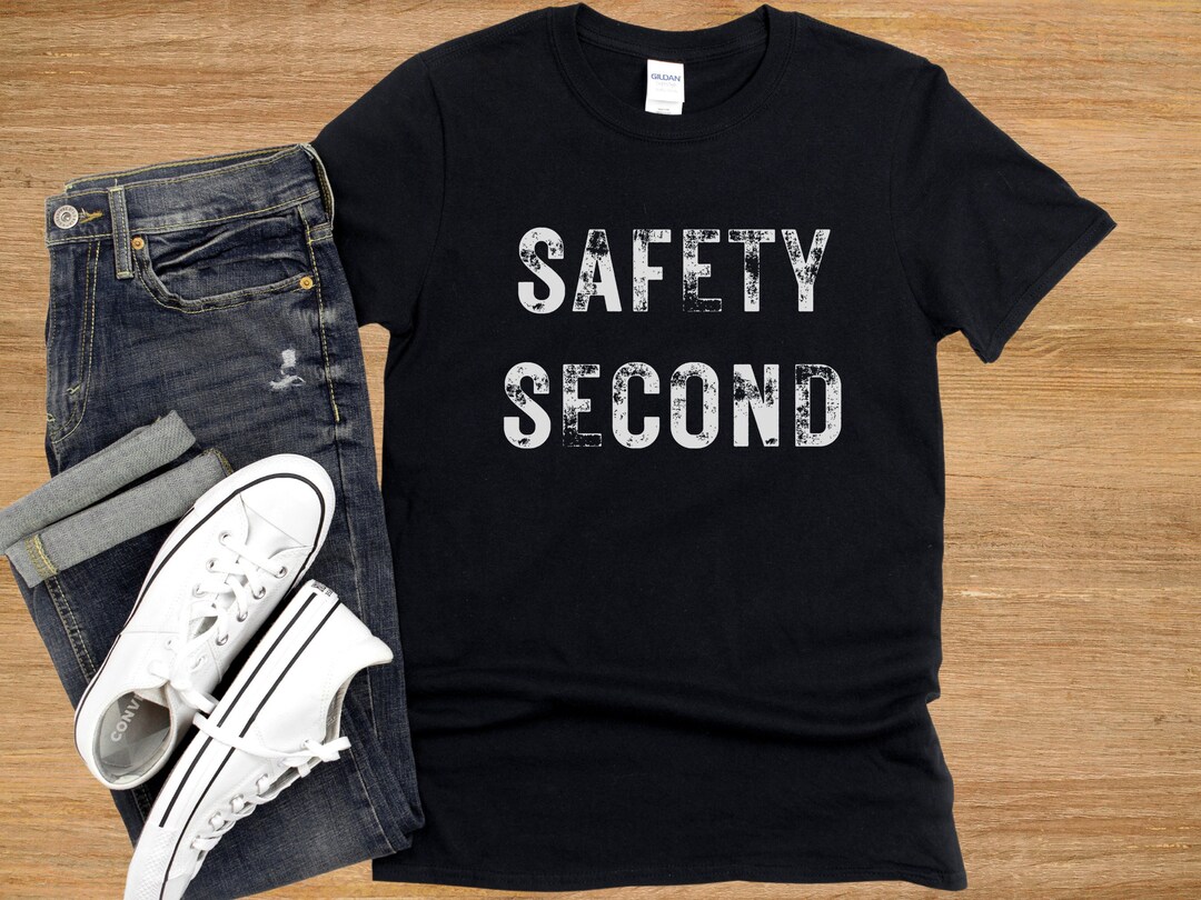 Safety Second Shirt, Funny Unisex Softstyle T-shirt, Sarcastic Trending ...