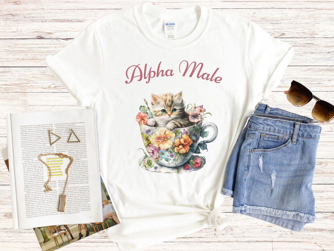 Alpha Male Kitten Teacup, Funny Sarcastic Silly Viral Trending Shirt ...