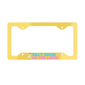 Silly Goose on the Loose Metal License Plate Frame, Cute and Funny ...