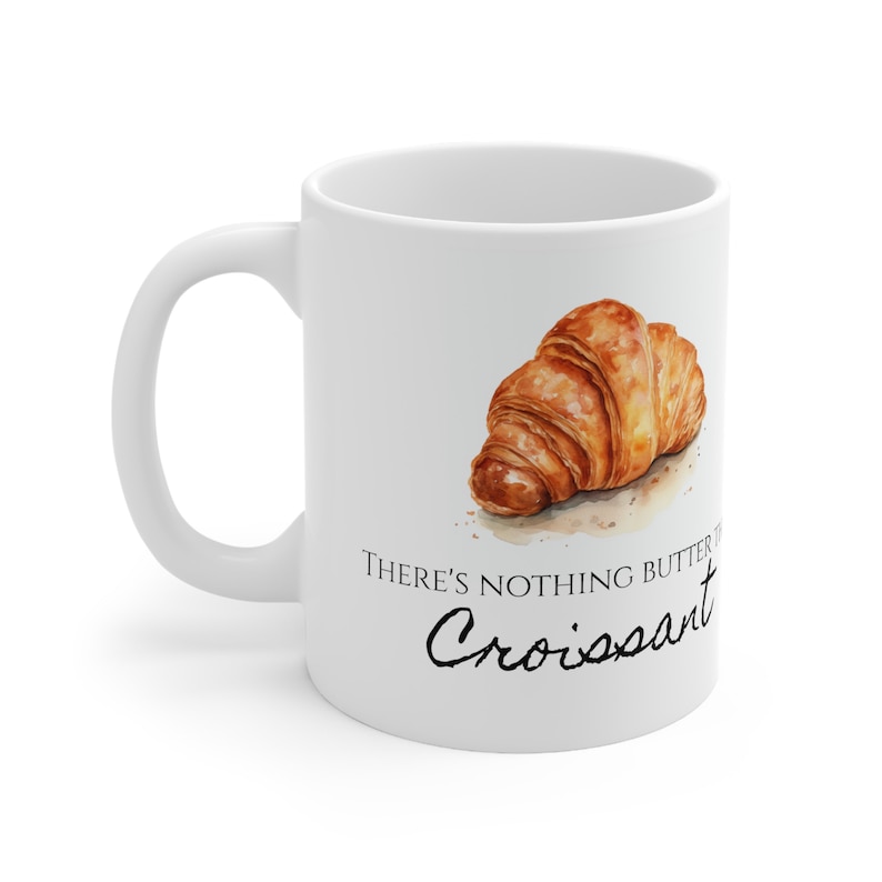 Croissant Lover's Ceramic Mug - There's Nothing Butter - Etsy