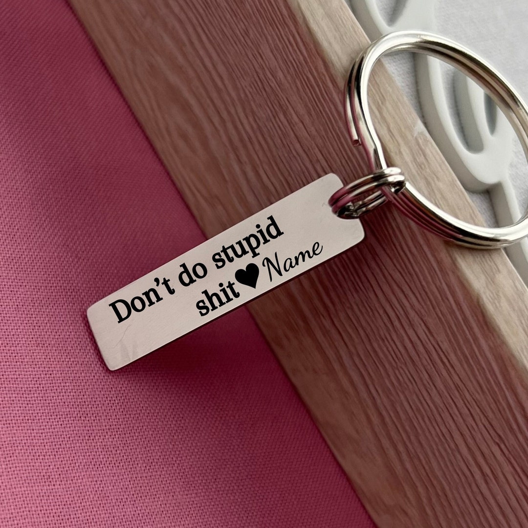 Custom Stainless Steel Keyring: "don't Do Stupid Shit" Reminder - Etsy