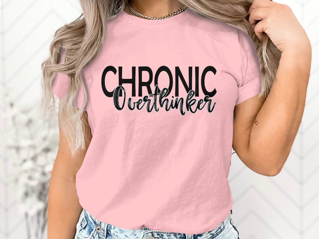 Inspirational Quote T-shirt, Chronic Overthinker, Mental Health ...