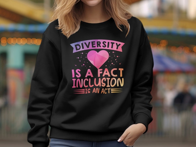 Diversity Inclusion T-shirt or Sweatshirt, Colorful Motivational Quote ...
