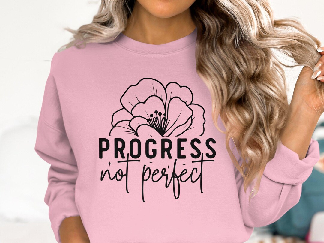 Progress Not Perfect Motivational Sweatshirt or T-shirt, Inspirational ...