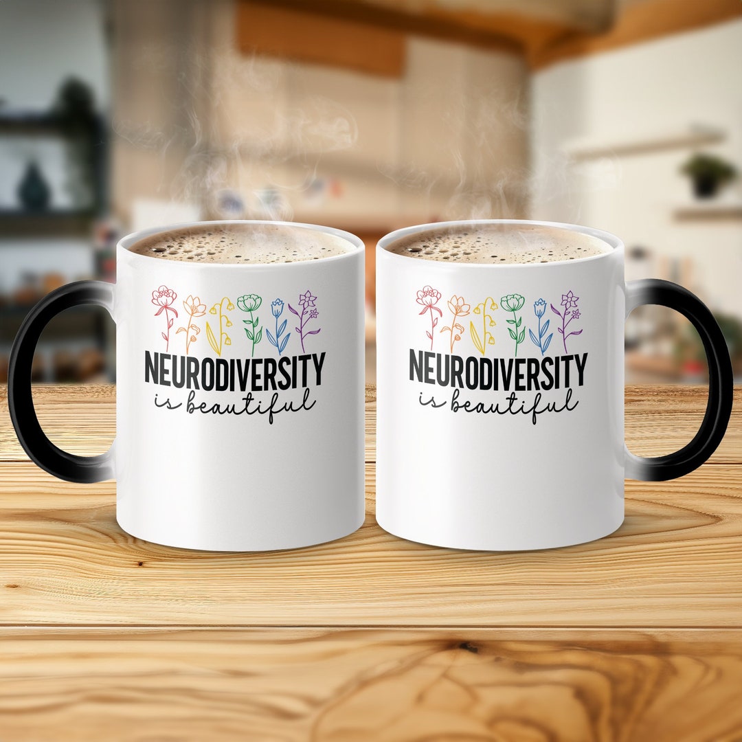 Color Morphing Mug, Neurodiversity is Beautiful Mug, Colorful Floral Design, Inspirational Quote ...