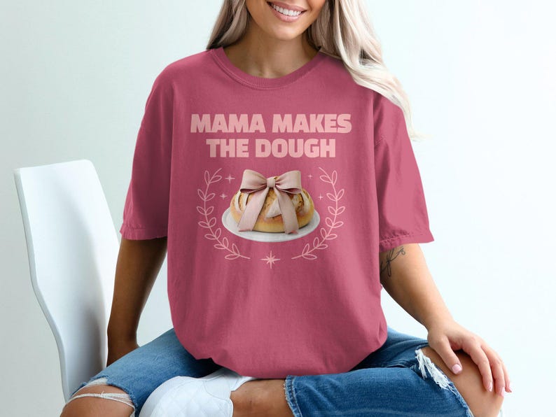 Mama Makes the Dough T-shirts Sweatshirts, Baker Mom Gift, Mother's Day ...