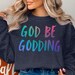 God Be Godding T-shirt, Motivational Sweatshirt, Christian Apparel ...