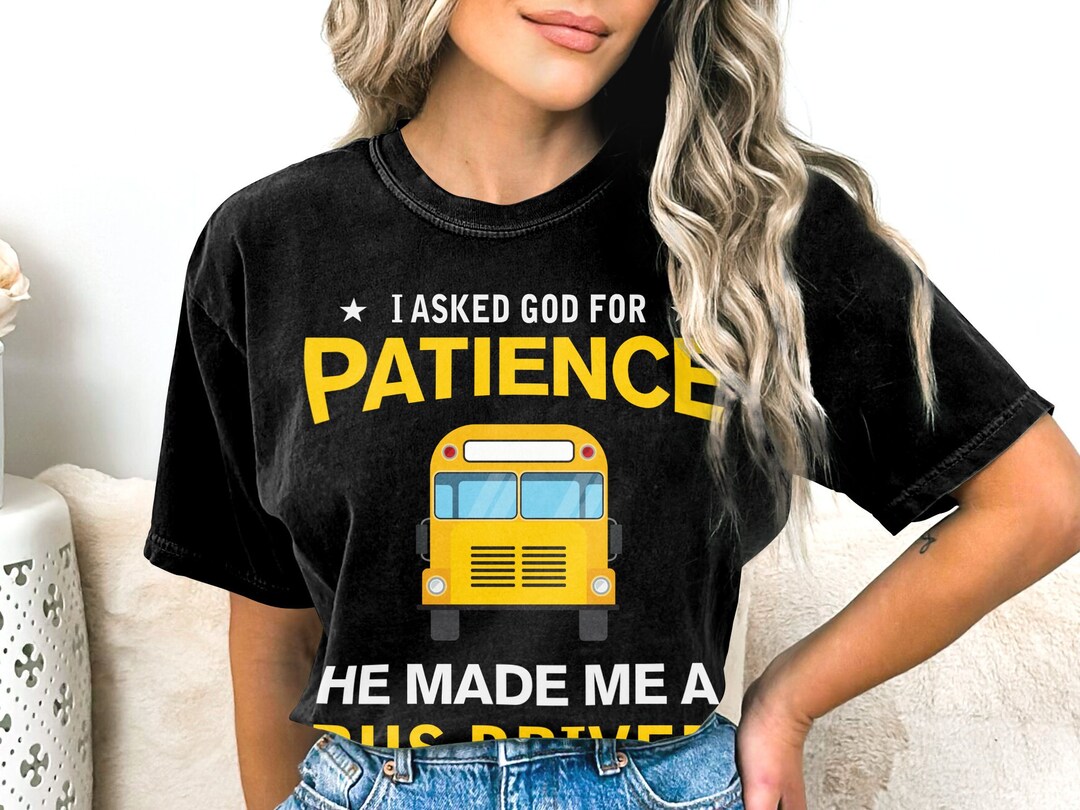 Funny Bus Driver T-shirt, Yellow School Bus Tee, Patience Humor Apparel ...