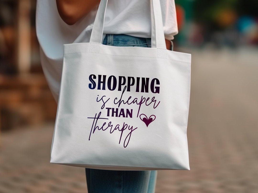 Shopping is Cheaper Than Therapy Quote Tote Bag, Funny Reusable ...