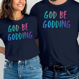 God Be Godding T-shirt, Motivational Sweatshirt, Christian Apparel ...