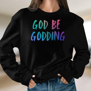 God Be Godding T-shirt, Motivational Sweatshirt, Christian Apparel ...