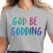 God Be Godding T-shirt, Motivational Sweatshirt, Christian Apparel ...
