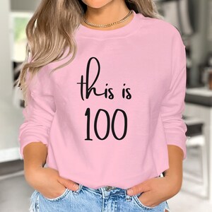 100th Birthday T-shirt or Sweatshirt, This is 100 T-shirt or Sweatshirt ...