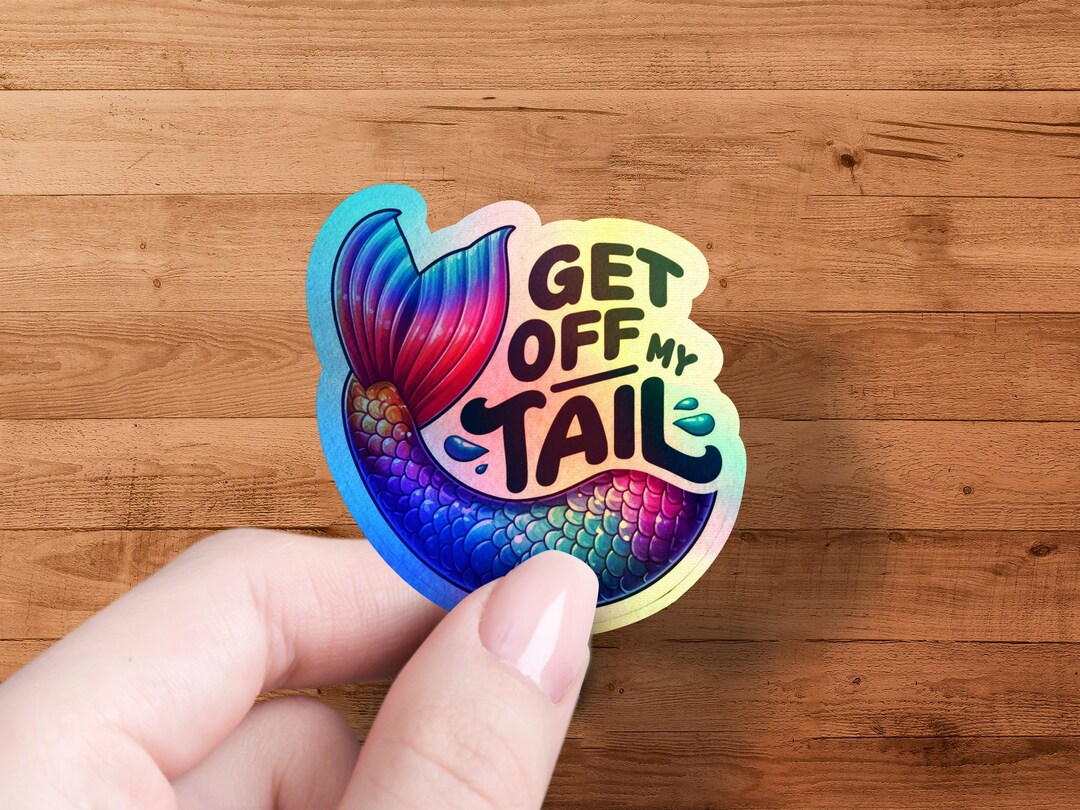 Colorful Mermaid Tail Sticker, Get off My Tail Funny Sticker ...