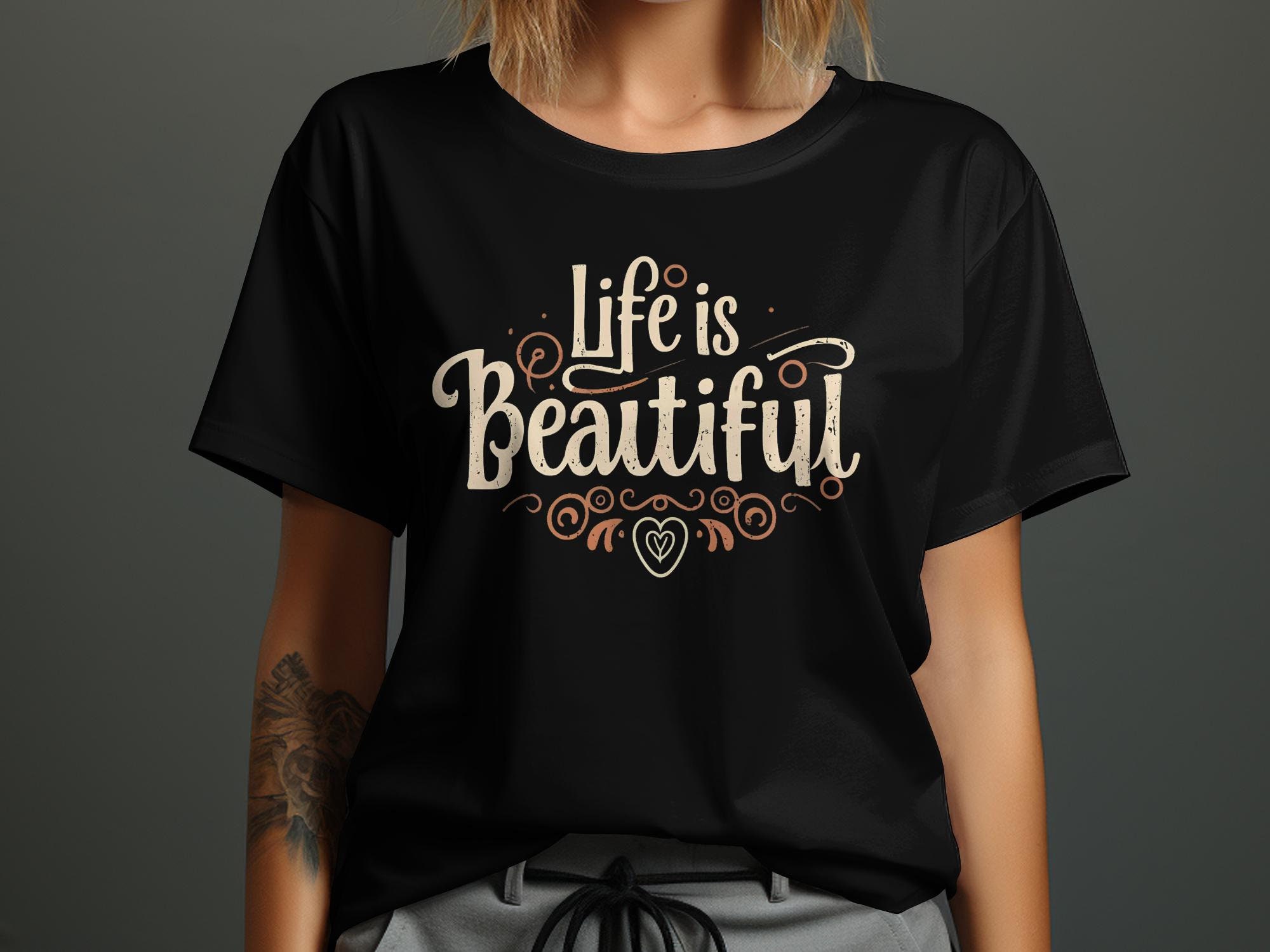 Life is Beautiful Inspirational Quote T-shirt or Sweatshirt ...