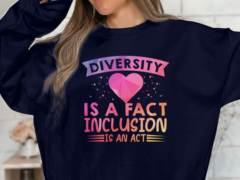 Diversity Inclusion T-shirt or Sweatshirt, Colorful Motivational Quote ...