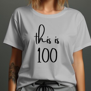 100th Birthday T-shirt or Sweatshirt, This is 100 T-shirt or Sweatshirt ...