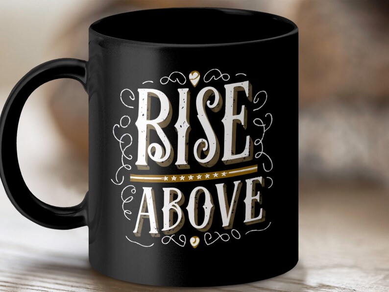 Rise Above Motivational Coffee Mug, Inspirational Quote Mug Gift ...