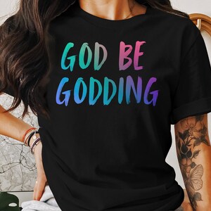 God Be Godding T-shirt, Motivational Sweatshirt, Christian Apparel ...