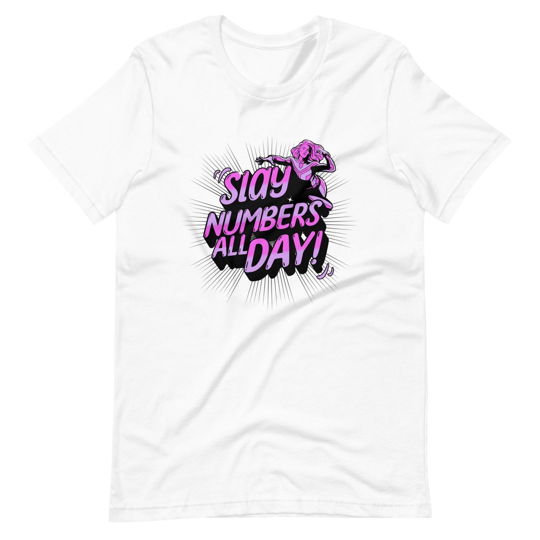 Slay Numbers All Day T-shirt, Short Sleeve T-shirt for Her, Funny ...
