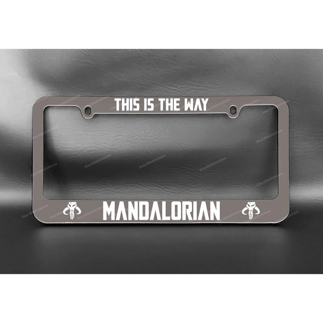 This is the Way Mandalorian Custom Made License Plate Frame Gun Metal ...