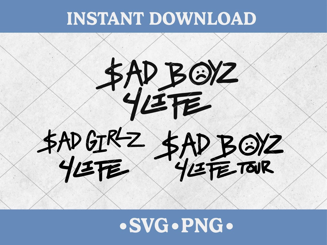 Sad Boyz 4life SVG Sad Girlz 4life SVG Sad Boyz 4life PNG Sad Girlz ...