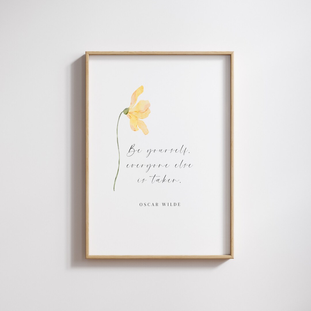 Oscar Wilde Be Yourself, Be Yourself Everyone Else is Taken ...