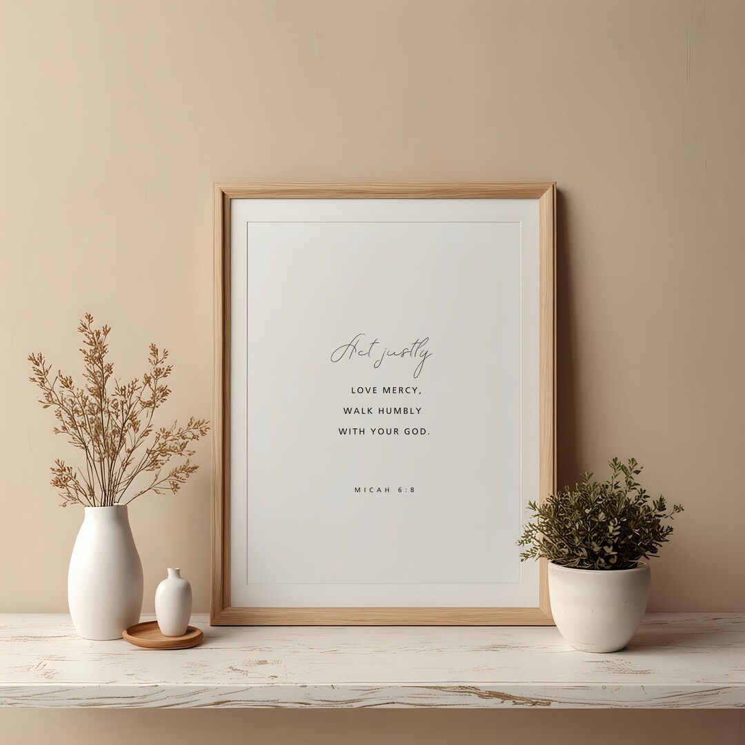 Micah 6:8, Act Justly Love Mercy Walk Humbly, Bible Verse Printable ...