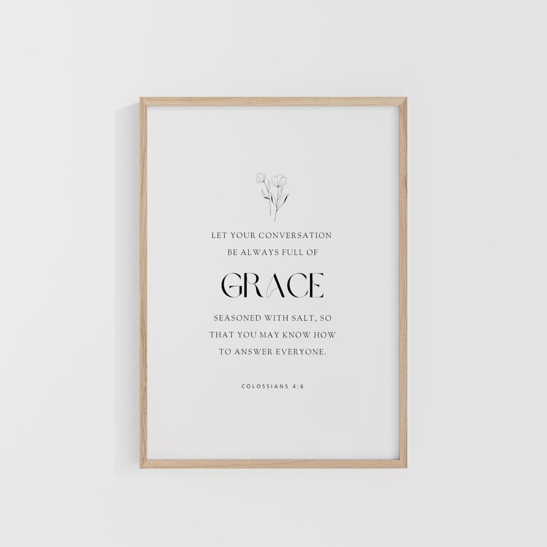 Colossians 4:6, Let Your Conversation Be Always Full of Grace ...