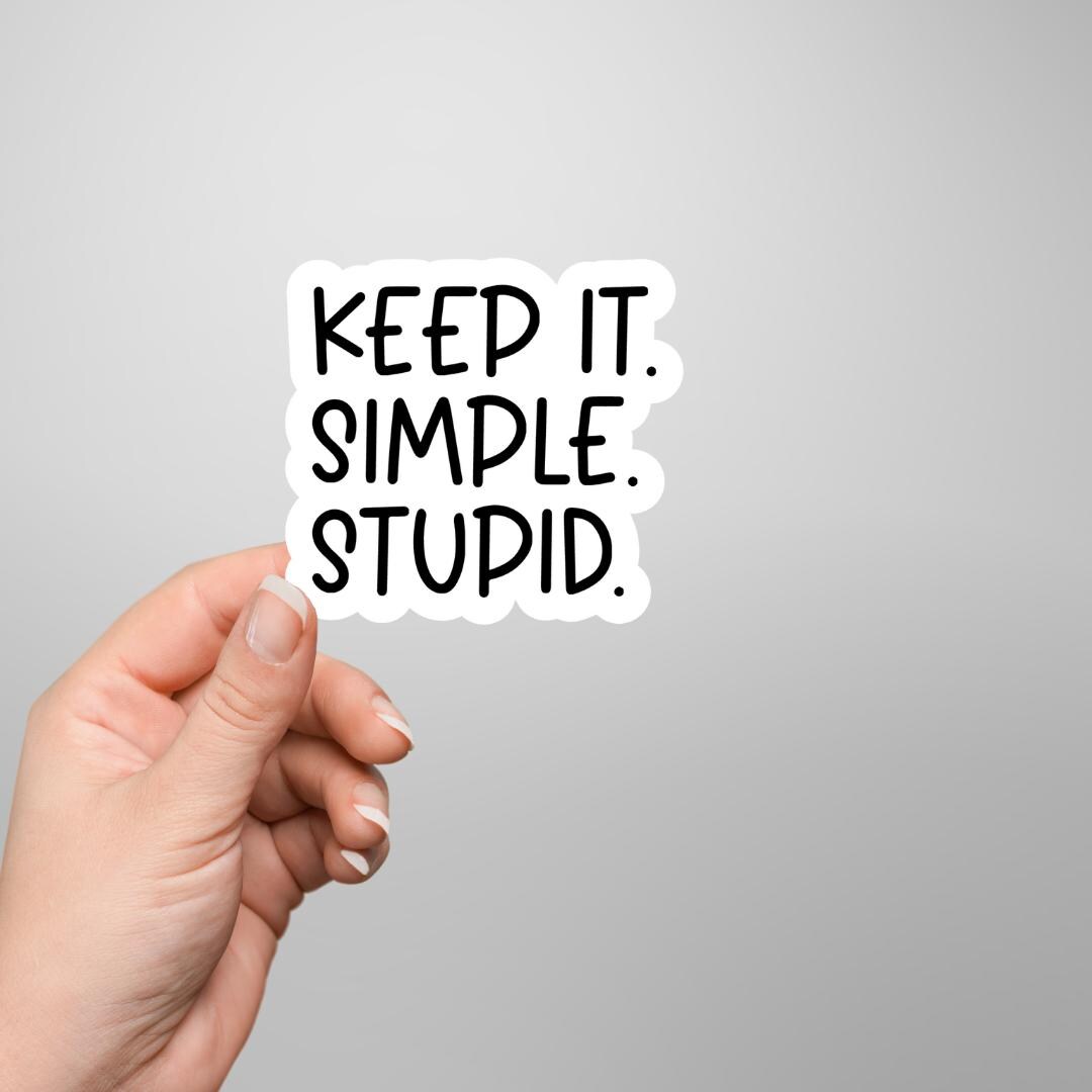 Keep It Simple Stupid Sticker | Inspirational Sticker | Funny Sticker ...