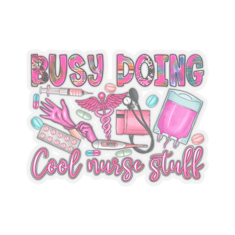 Kiss-cut Stickers, Vinyl Decals, Busy Doing Cool Nurse Stuff, Nurse, RN ...