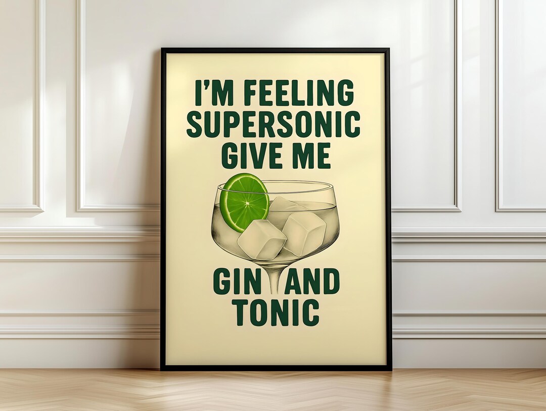 I’m Feeling Supersonic Give Me Gin and Tonic Digital Print, Wall Art ...