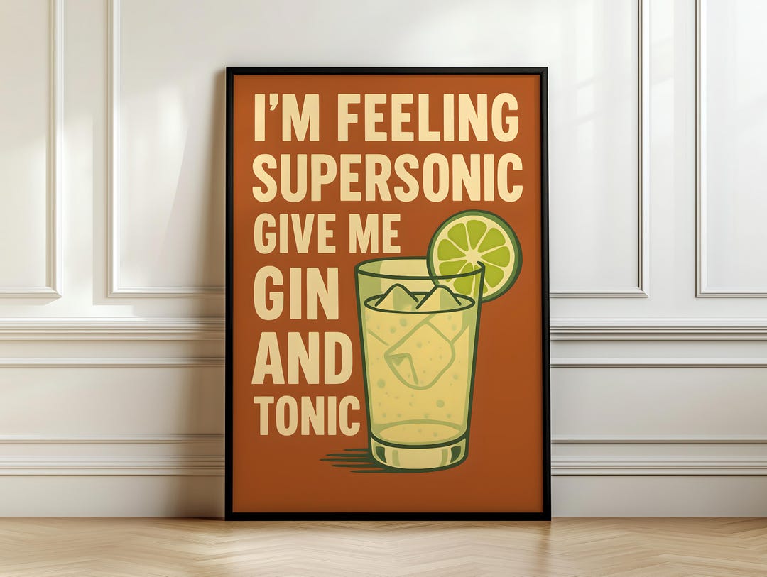 I'm Feeling Supersonic Give Me Gin and Tonic Digital Print, Gin & Tonic ...
