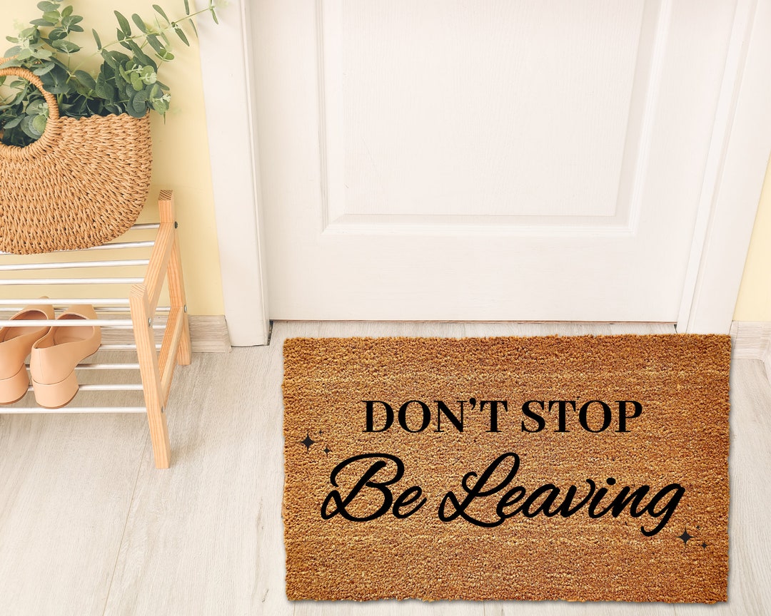 Don't Stop Be Leaving Funny Door Mat Welcome Mat - Etsy