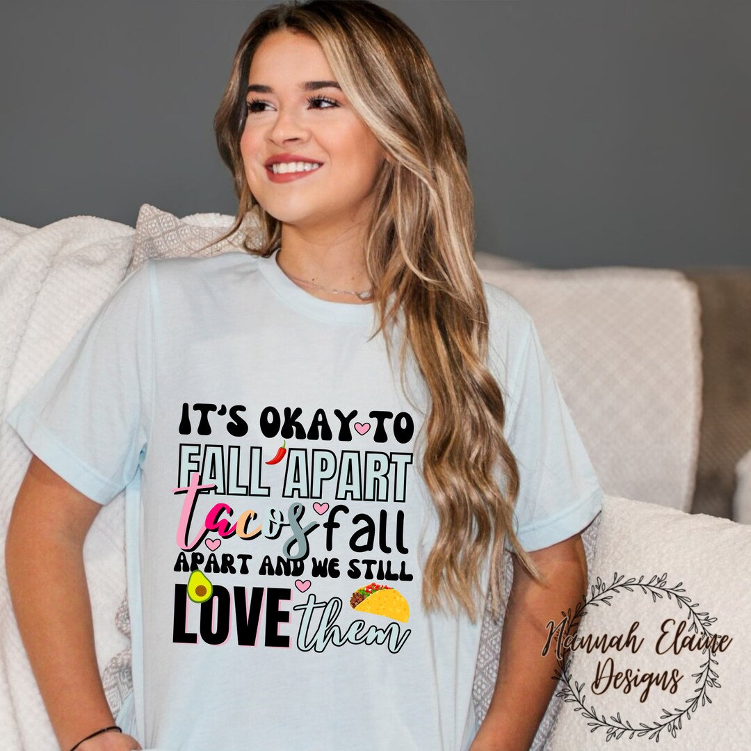 It's Okay to Fall Apart PNG Tacos Fall Apart and We Still Love Them PNG ...