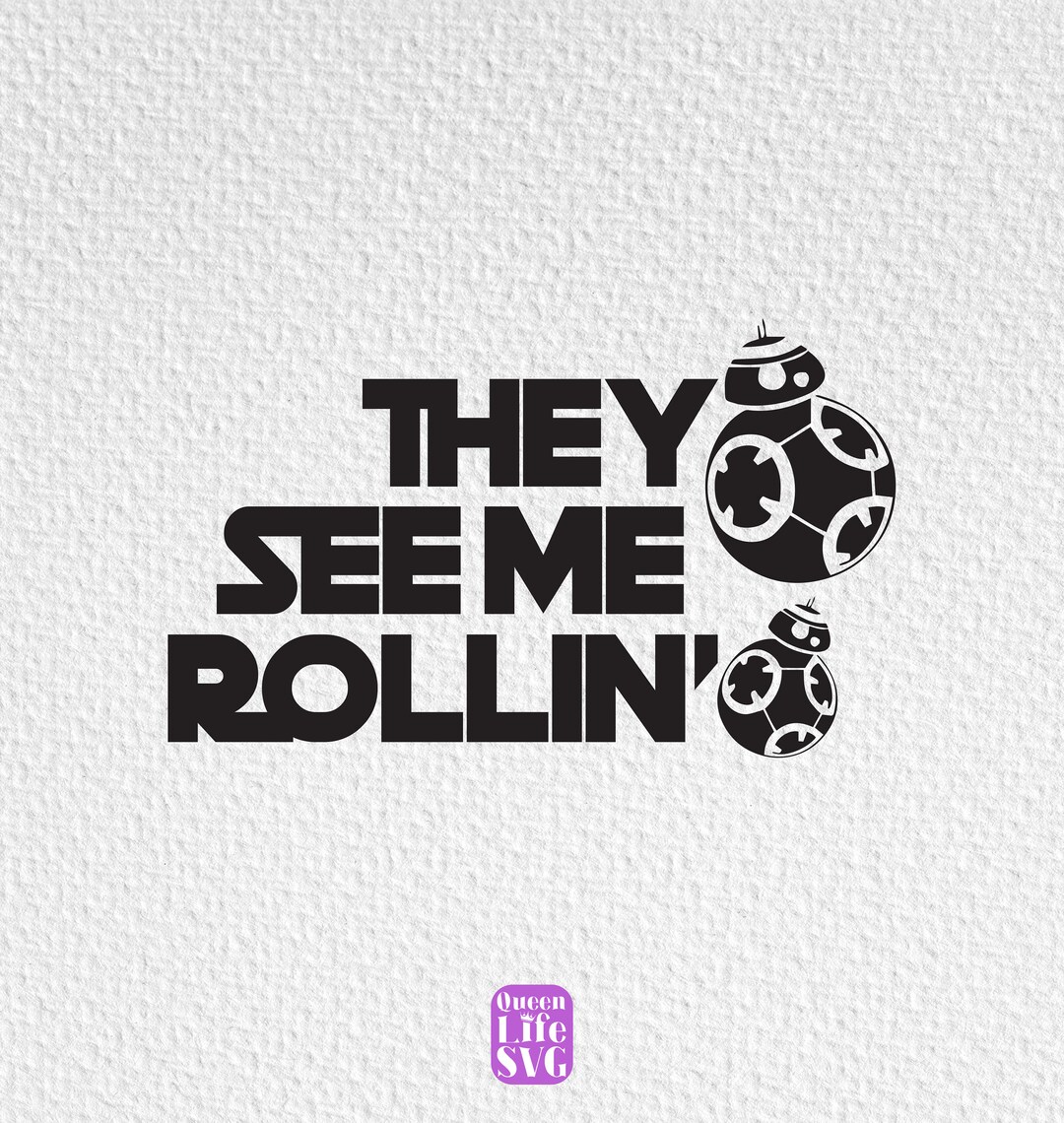 They See Me Rollin Svg, Wars Svg, Rolling Svg, Custom Wars Designs Svg ...