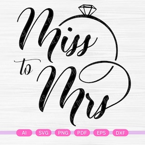 Miss to Mrs Svg, Wedding Svg, Bride to Be Svg, Future Mrs Svg, Marriage ...