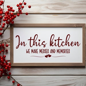 In This Kitchen We Make Messes and Memories SVG - Kitchen Quote ...