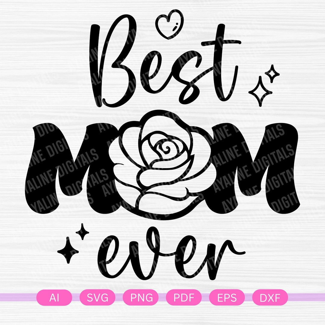 Best Mom Ever SVG, Digital Download, Mom Svg, Inspirational Svg, Family ...