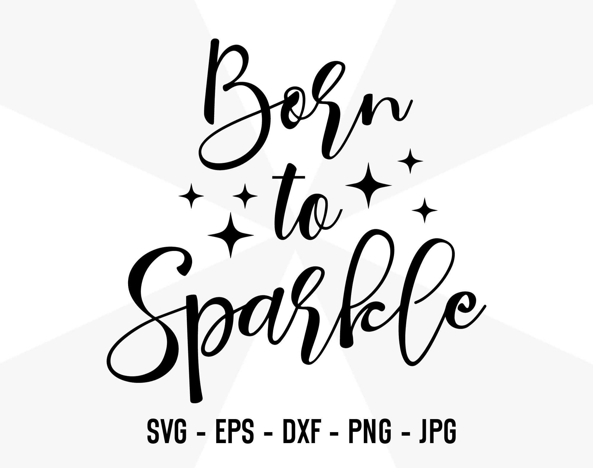 Born to Sparkle, Instant Digital Download, Brand Sparkling New Svg ...