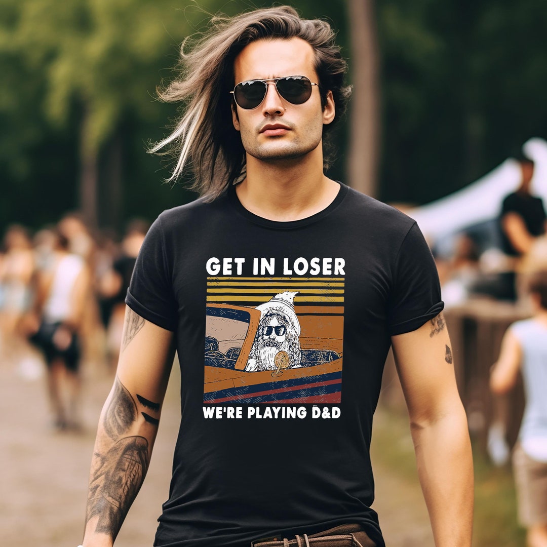 Get in Loser We're Playing Dnd Shirt, Dnd Gift, Minimalist Dnd, Dnd ...