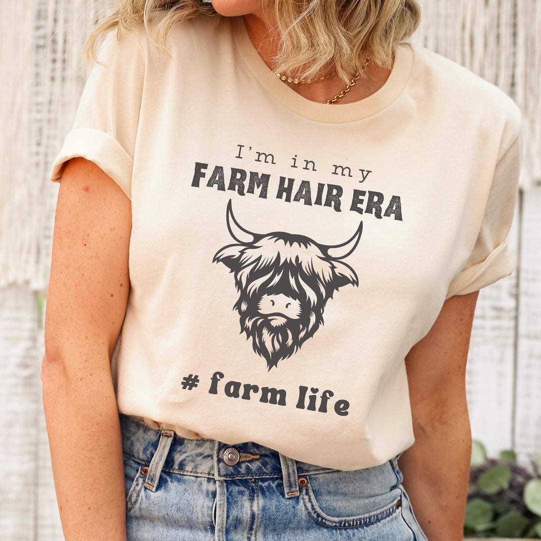 Farm Hair Shirt Farm Era Farm Life Shirt Homesteading Gift for ...