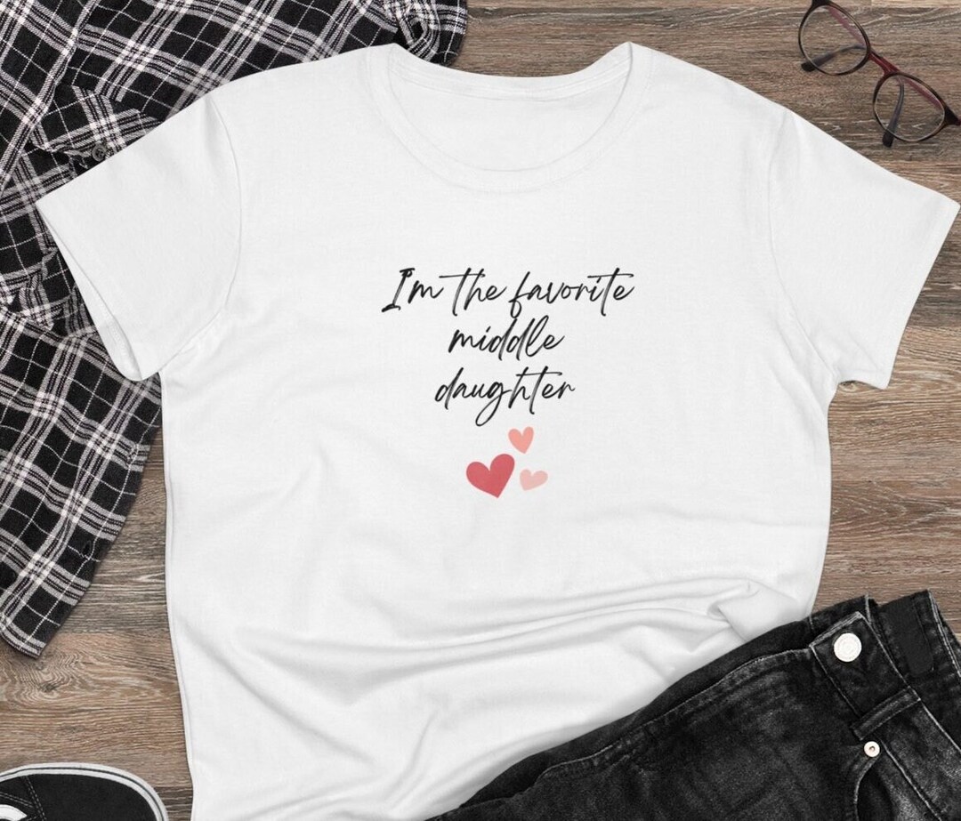 Middle Daughter Shirt, I'm the Favorite Middle Daughter Tee, Gift for ...