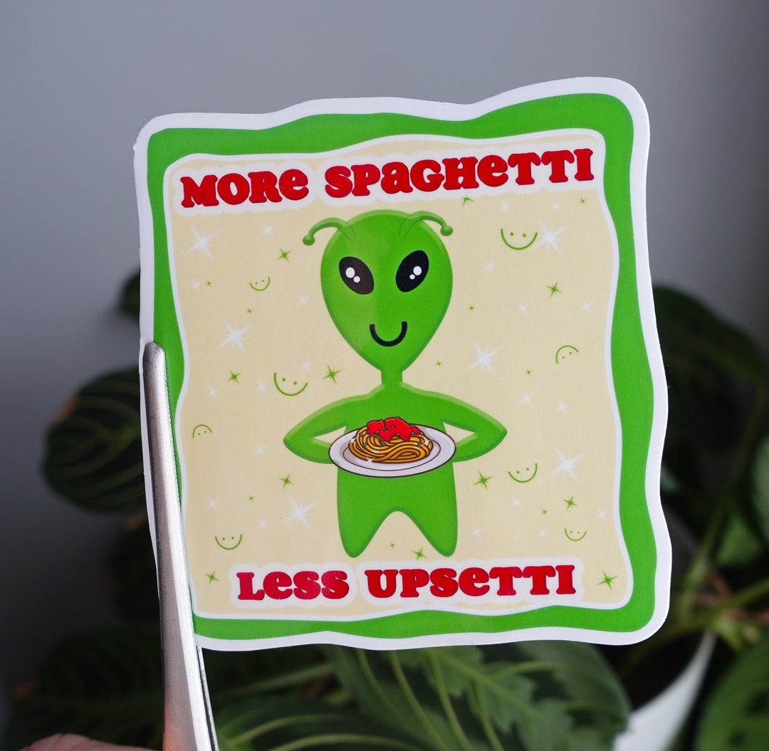Alien Pasta Pun Sticker - More Spaghetti Less Upsetti Handmade Quote ...