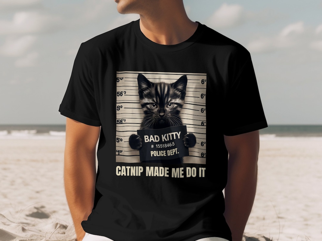Funny Cat T-shirt, Bad Kitty Shirt, Catnip Made Me Do It, Cute Cat ...
