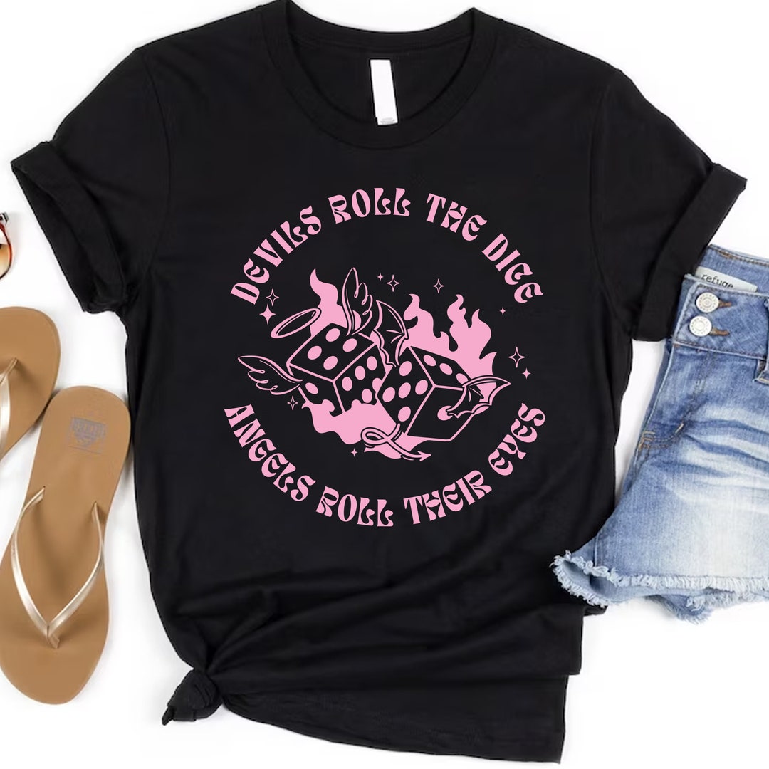 Devils Roll the Dice Angels Roll Their Eyes Comfort Color - Etsy