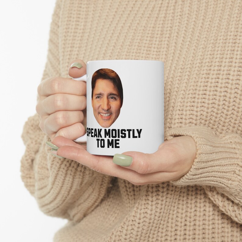 Speak Moistly to Me Justin Trudeau Ceramic Mug 11oz - Etsy