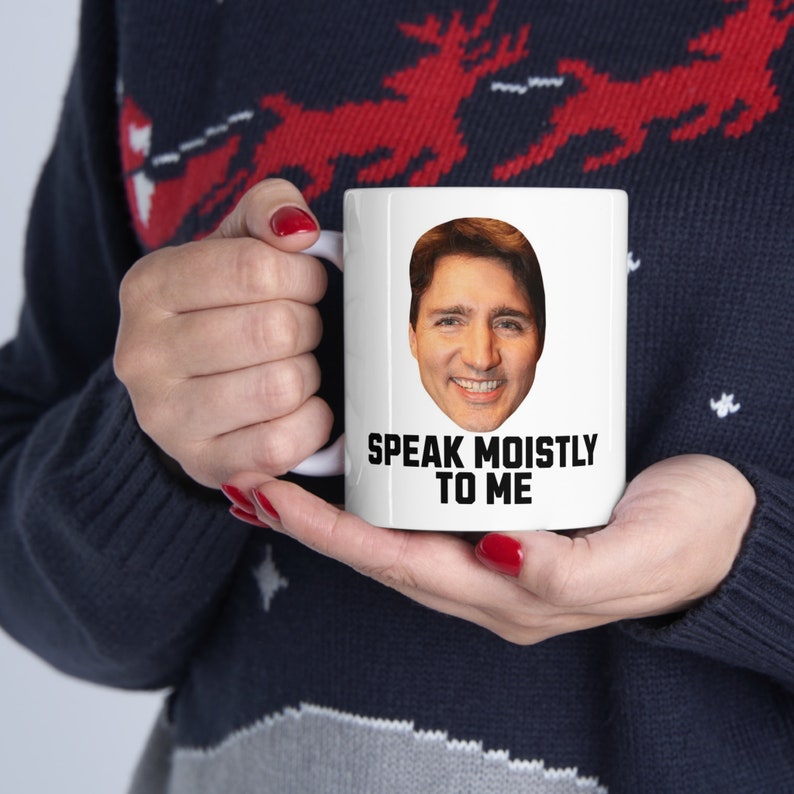 Speak Moistly to Me Justin Trudeau Ceramic Mug 11oz - Etsy