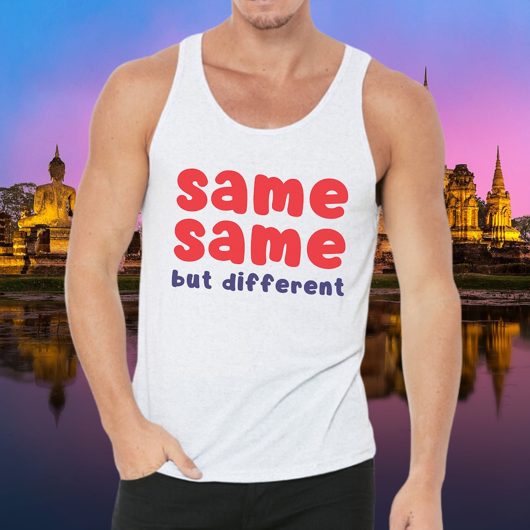 Same Same but Different Thailand Tank Top, SE Asia Funny Meme Expression, Thai Traveler Gift ...