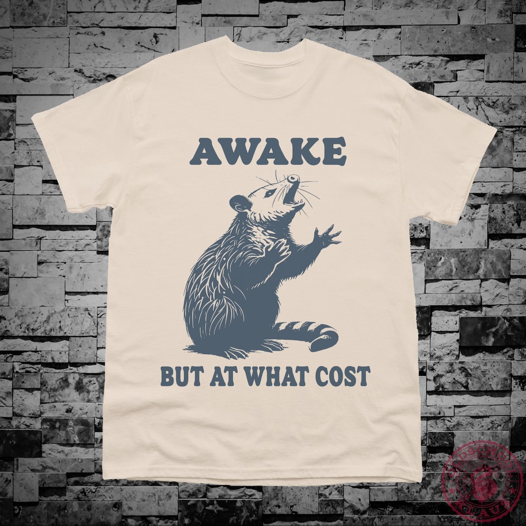 Funny Awake but at What Cost T-shirt, Trendy Opossum Meme Shirt ...